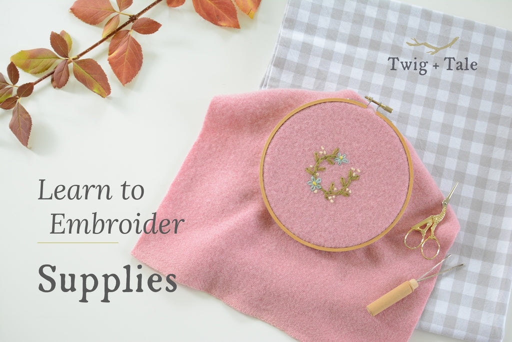 Learn to Embroider: Supplies – Twig + Tale